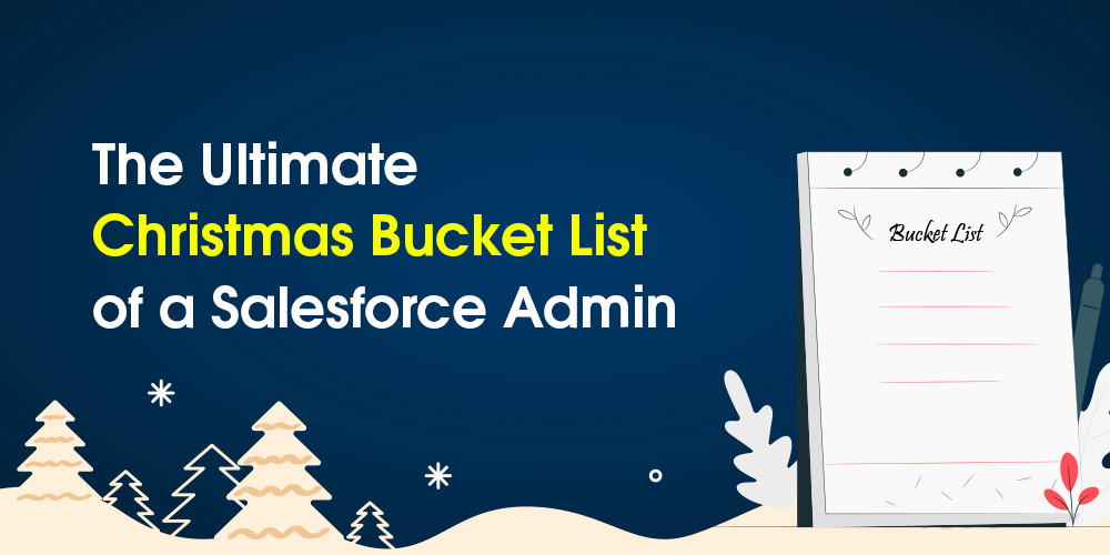 The Ultimate Christmas Bucket List of a Salesforce Admin